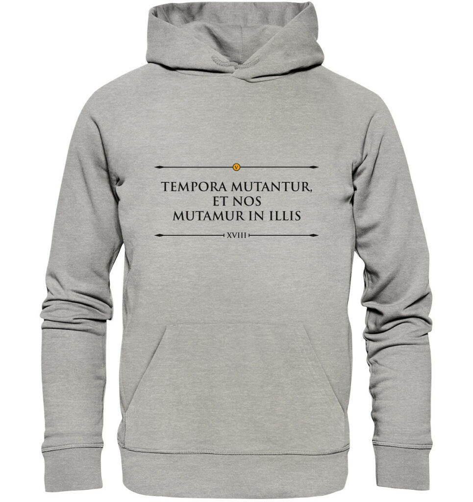 TEMPORA MUTANTUR, ET NOS MUTAMUR IN ILLIS - Hochwertiger Unisex BIO ...
