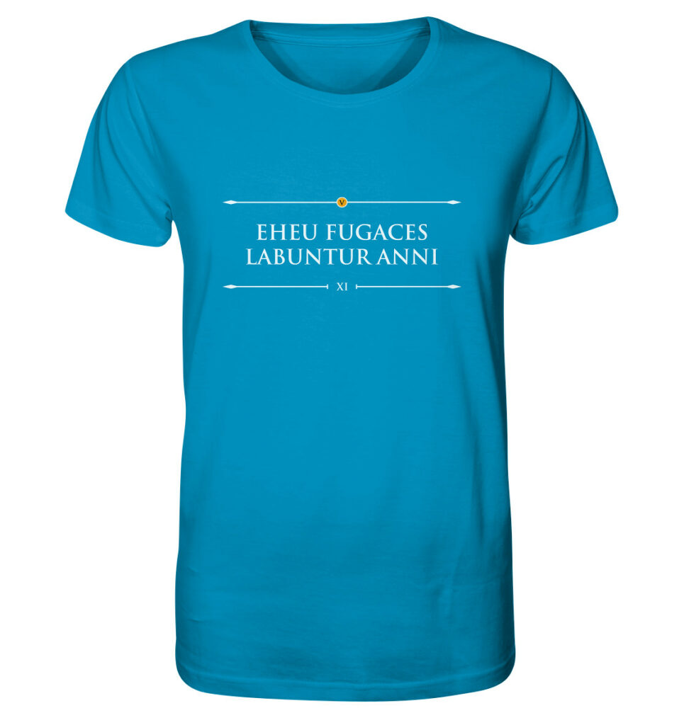 EHEU FUGACES LABUNTUR ANNI - Unisex BIO T-Shirt » Vestis Unica - Latein ...
